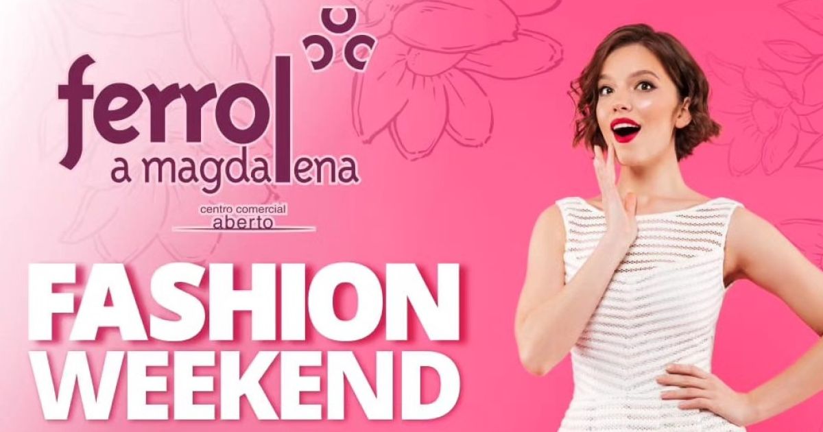 Ferrol celebra este fin de semana su Fashion Weekend para revitalizar ...